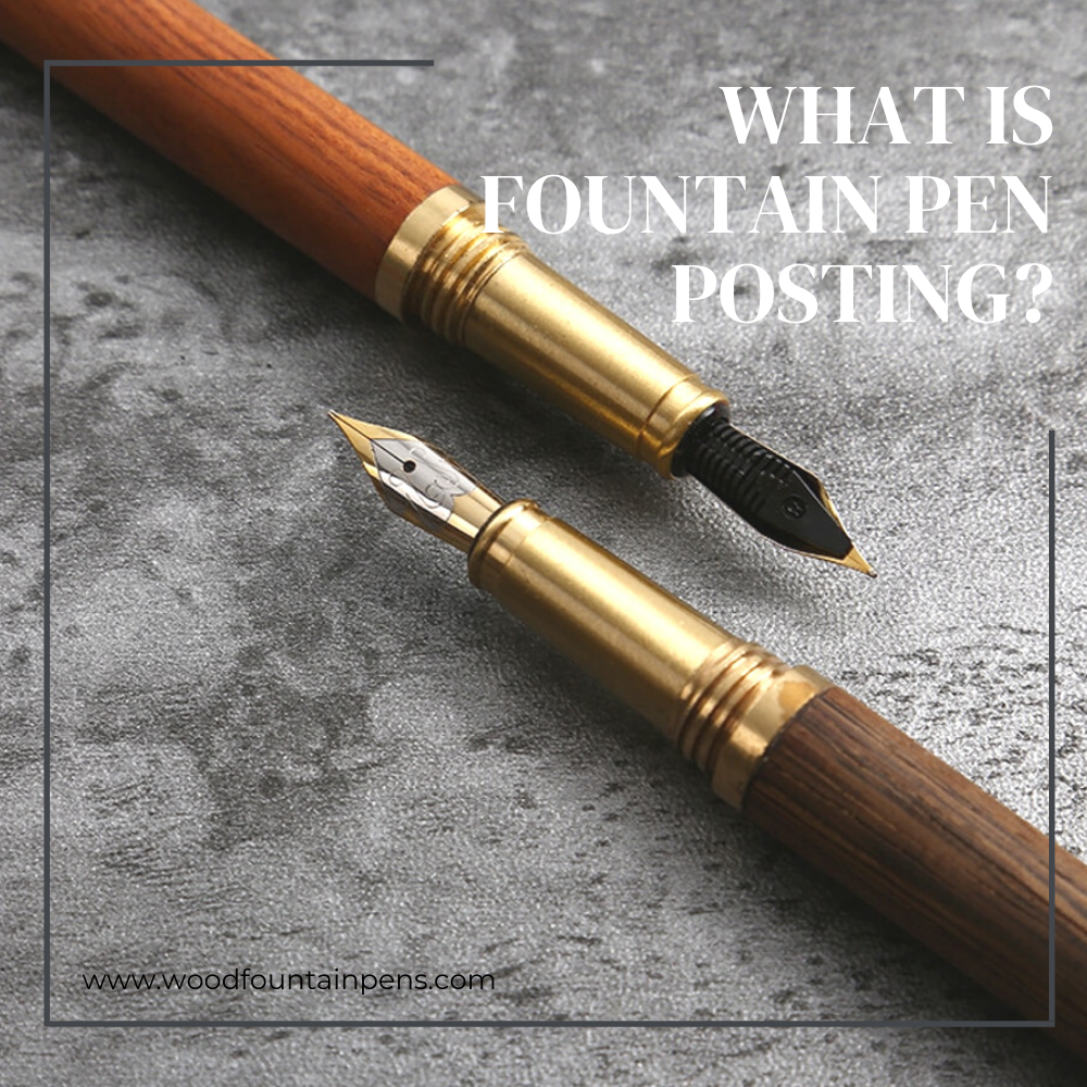 What is fountain pen posting? Useful Tips From In Fountain Pen Posting.