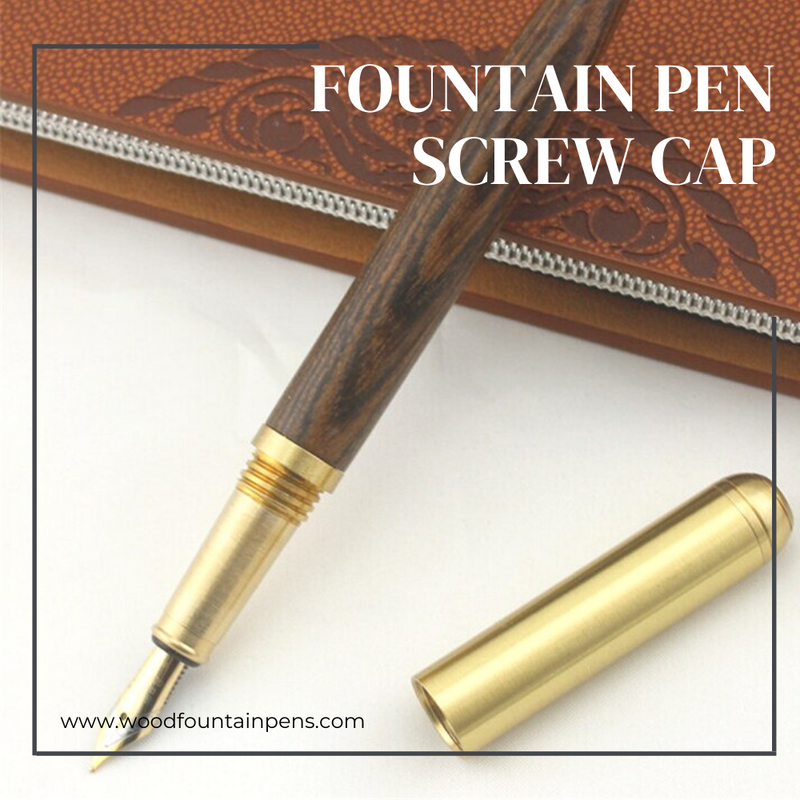 Screw cap fountain pen and other types! Wood Fountain Pens
