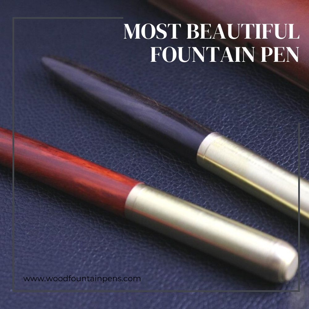Most Beautiful Fountain Pen For Aspiring And Advanced Writers